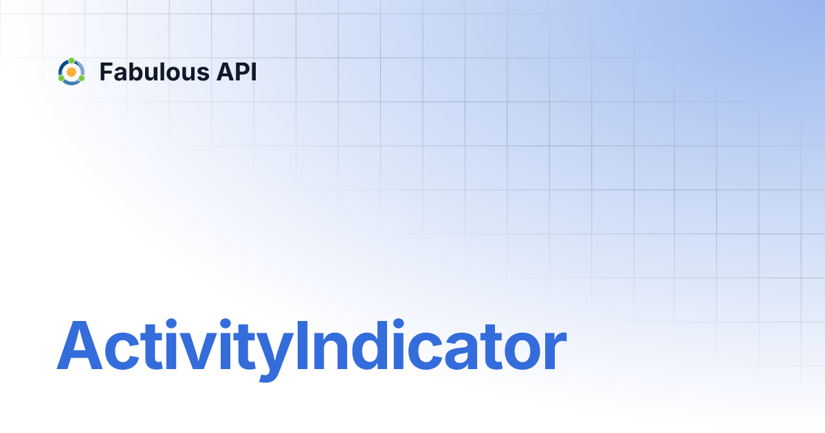 ActivityIndicator | Fabulous API