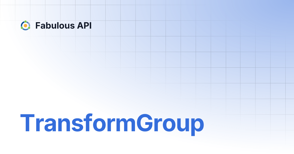 TransformGroup | Fabulous API