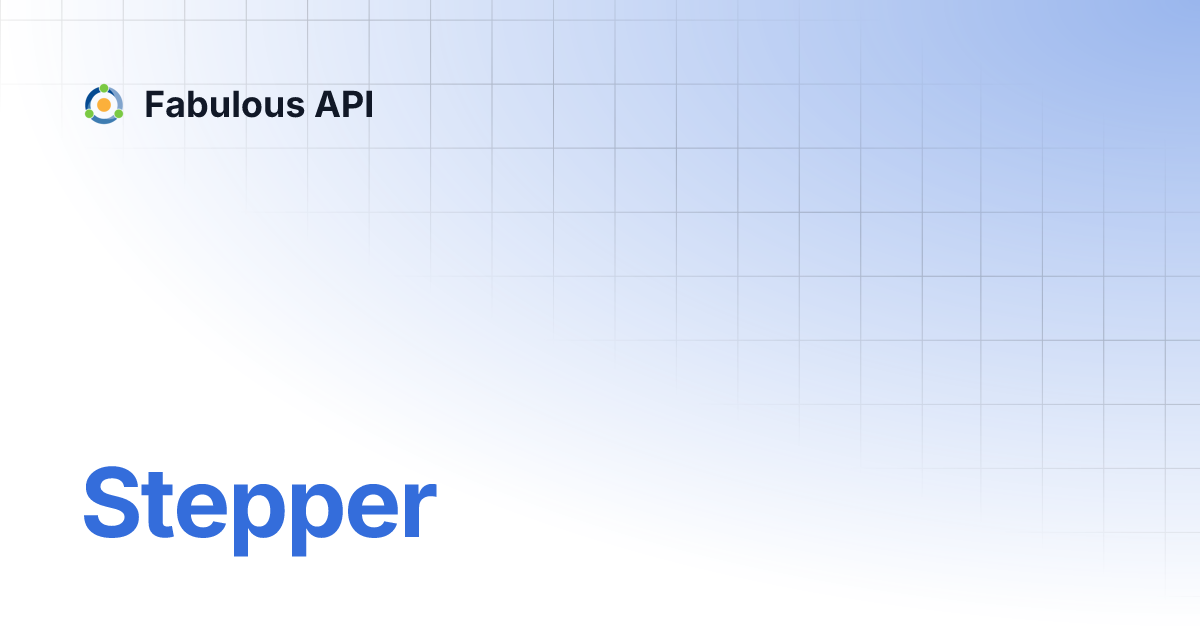 Stepper | Fabulous API